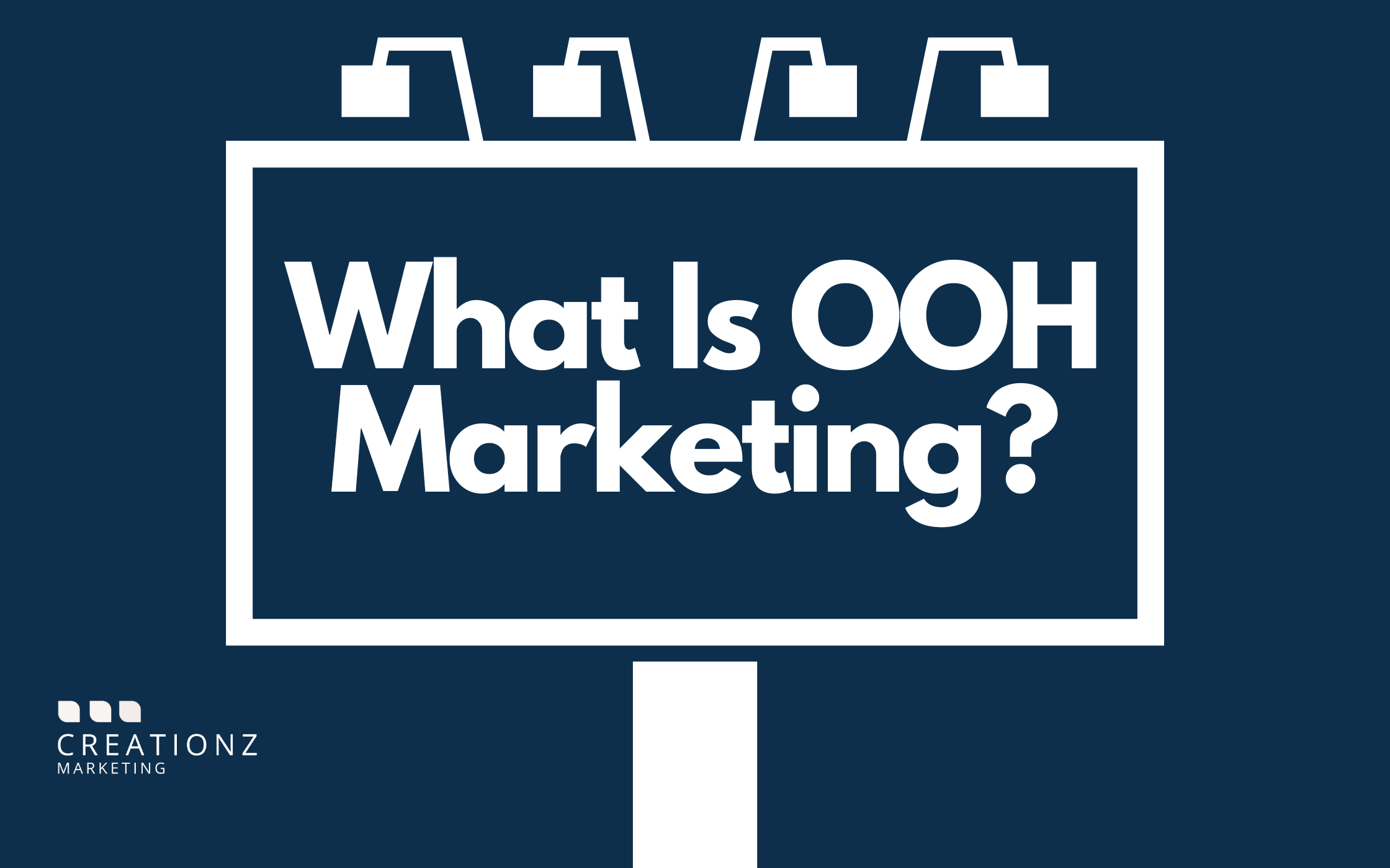 What is OOH Marketing and Why Does it Matter? - Creationz Marketing